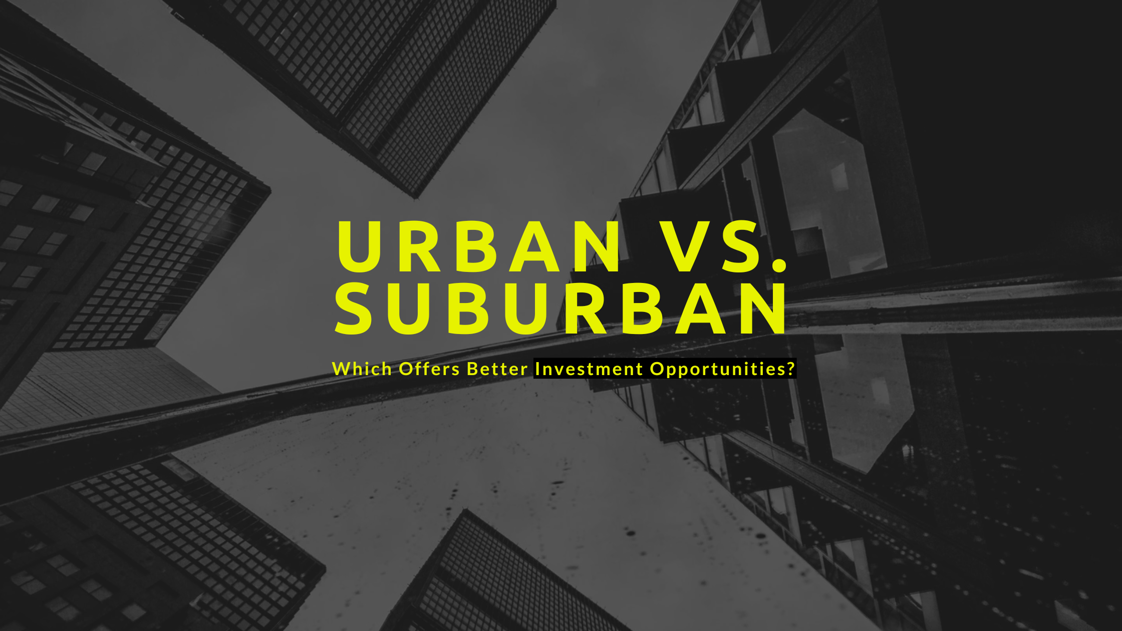 Which Offers Better Investment Opportunities? Urban vs. Suburban