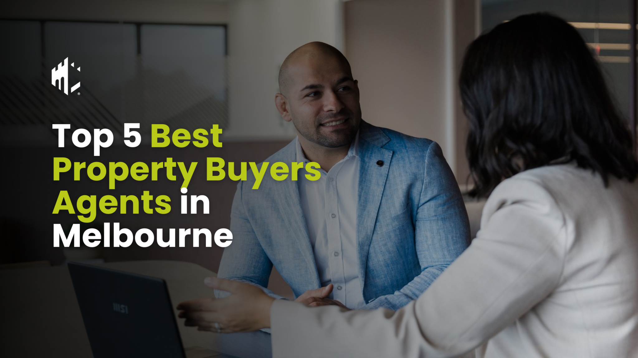 Top 5 Best Property Buyers Agents in Melbourne that you can trust