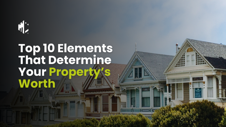 Top 10 Elements That Determine Your Property’s Worth - Citadel Agency